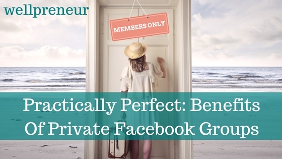 Benefits Of Private Facebook Groups Wellpreneur